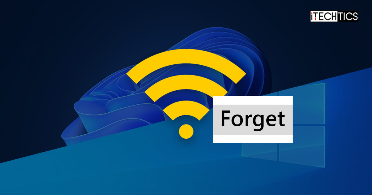 4 Ways To Forget Wi-Fi Network Profile In Windows 11/10 4 Ways To Forget Wi-Fi Network Profile In Windows 11/10